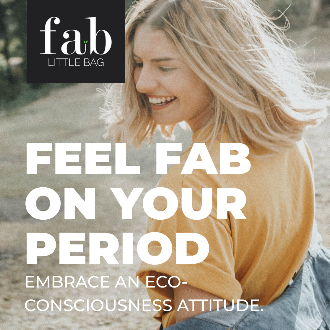 Feel Fab on Your Period: Embrace an Eco-Consciousness attitude ...